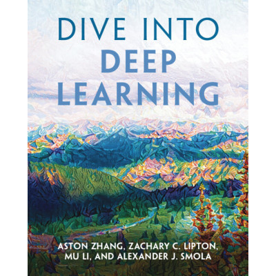 Dive into Deep Learning – Aston Zhang,Zachary C. Lipton,Mu Li,Alexander J. Smola - Idegen nyelvű ...
