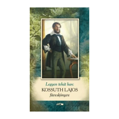 KOSSUTH LAJOS Legyen hát harc - Irodalom: árak, összehasonlítás ...