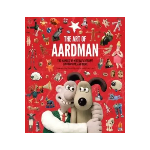 The Art of Aardman: The Makers of Wallace & Gromit, Chicken Run, and ...